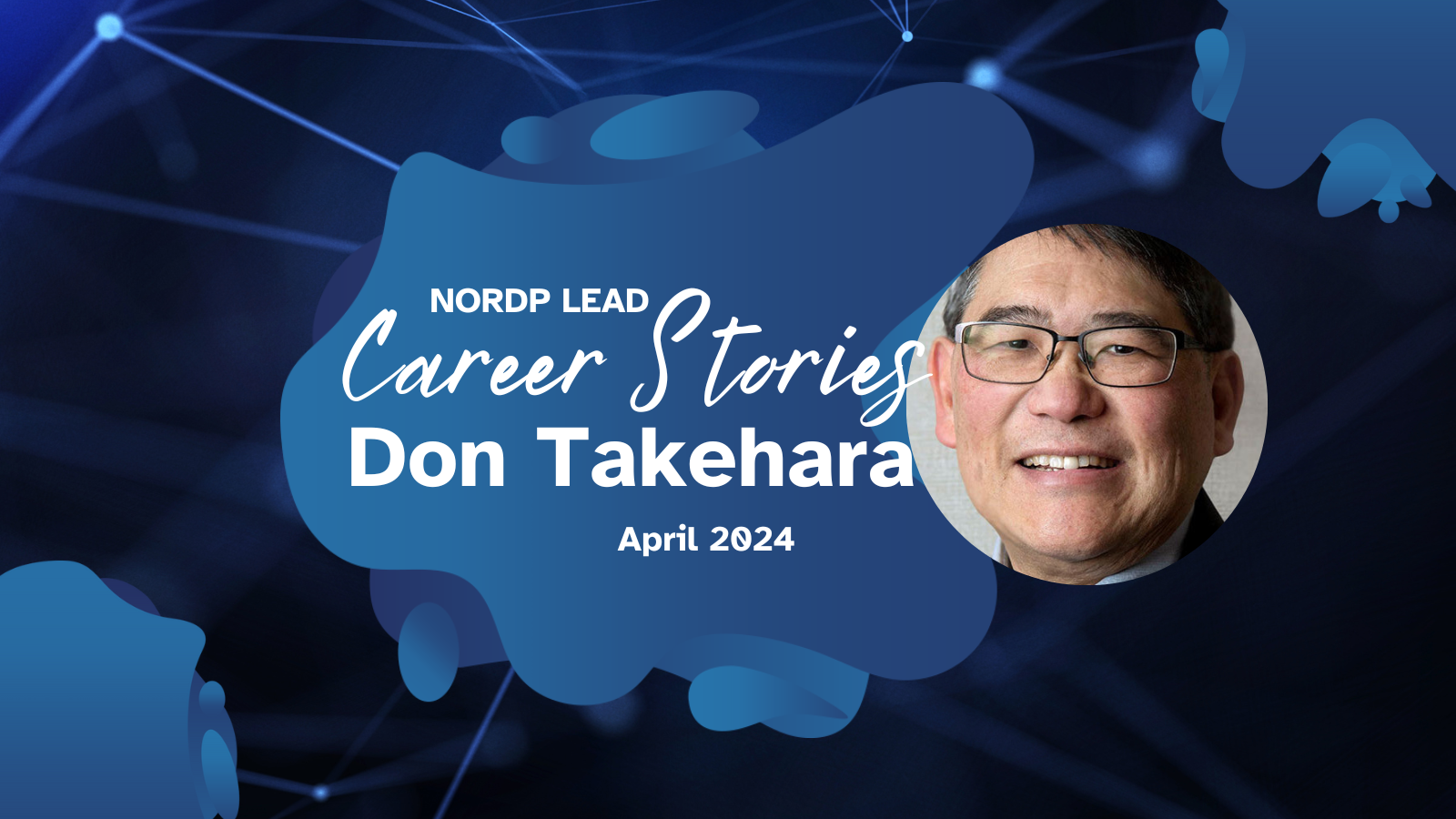 The April 2024 Career Stories featured Dr. Don Takehara, Director for ...