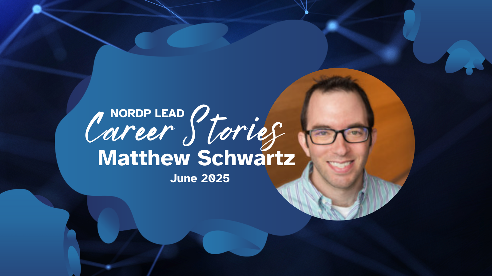 June 2025 Career Stories featured Matthew Schwartz, PhD, at University ...